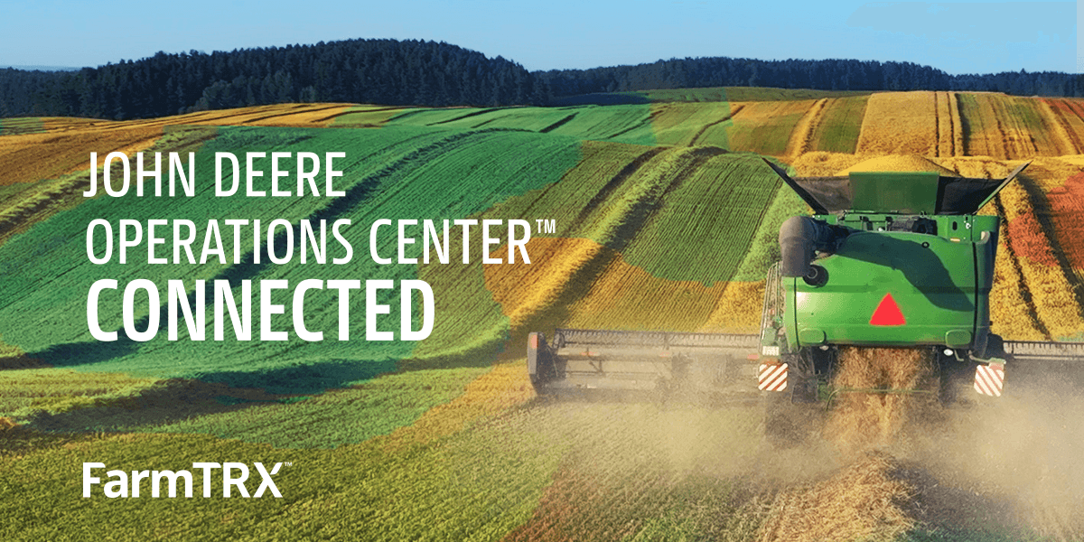FarmTRX is John Deere Operations Center™ Connected